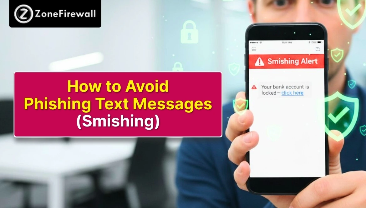 How to Avoid Phishing Text Messages and Smishing Scams